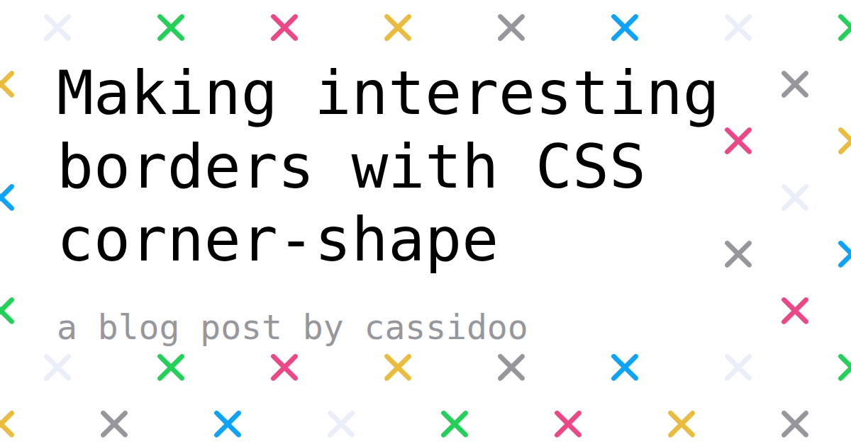 Making interesting borders with CSS corner-shape