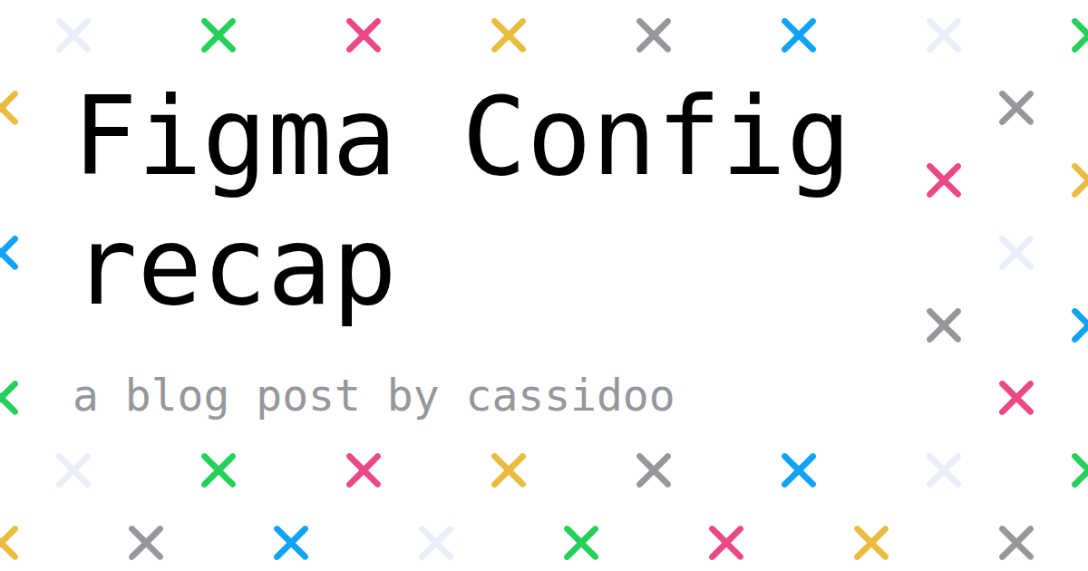Figma Config recap