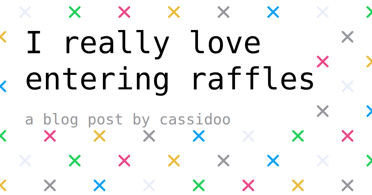 I really love entering raffles