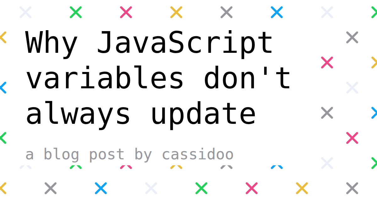 Why JavaScript variables don't always update