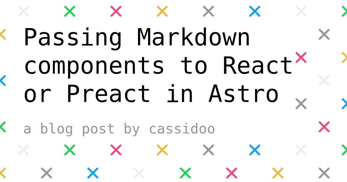 Passing Markdown components to React or Preact in Astro