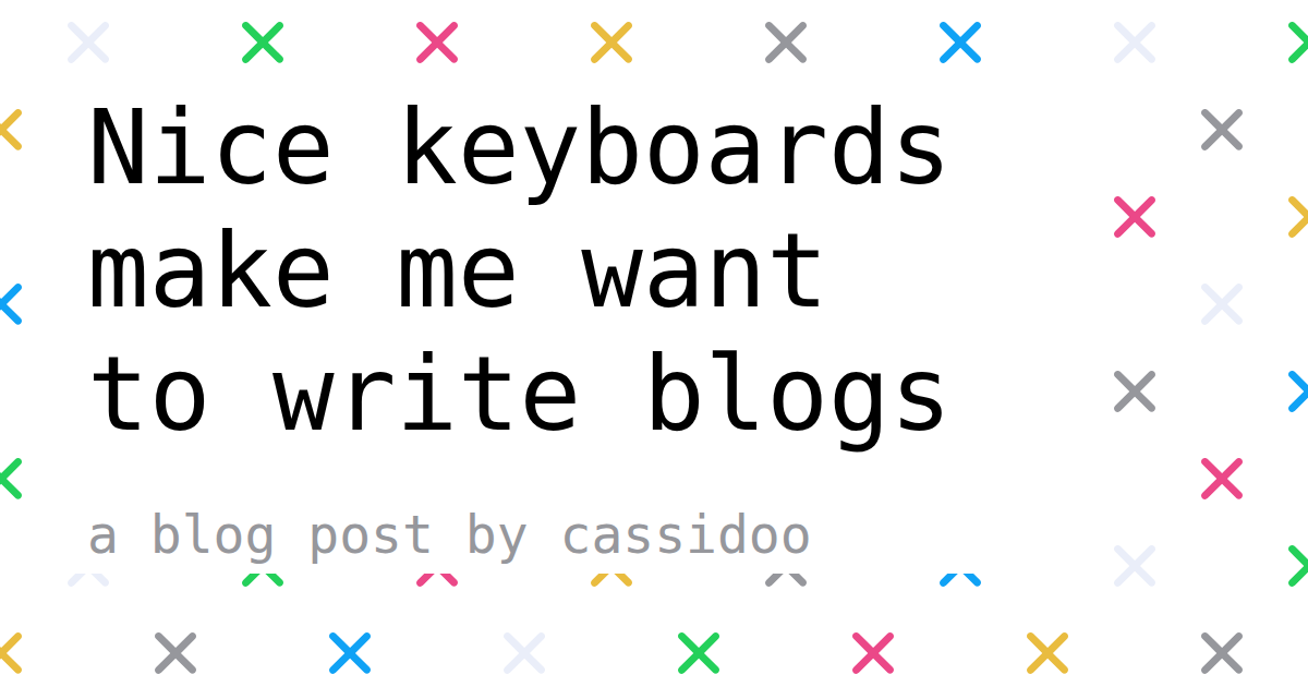 Nice keyboards make me want to write blogs