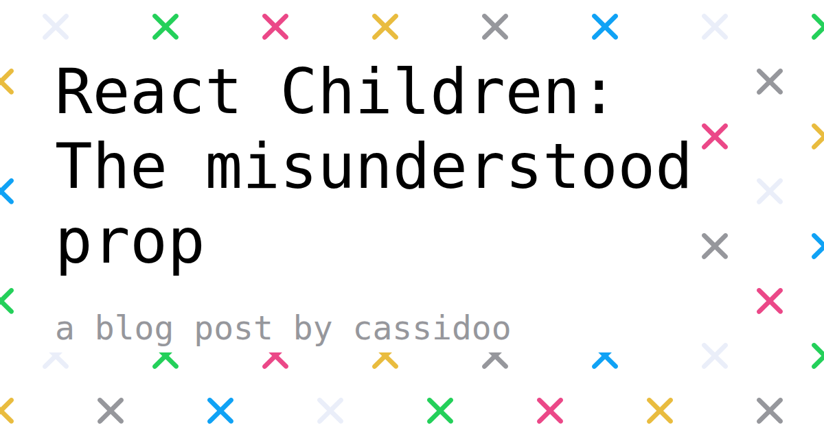 React Children: The misunderstood prop