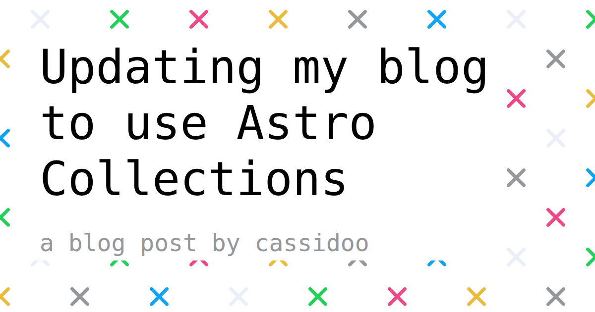 Updating my blog to use Astro Collections