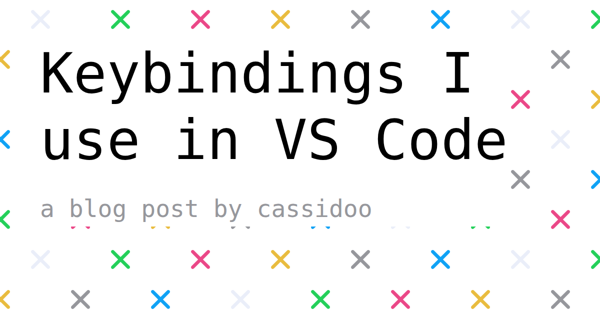 Keybindings I use in VS Code