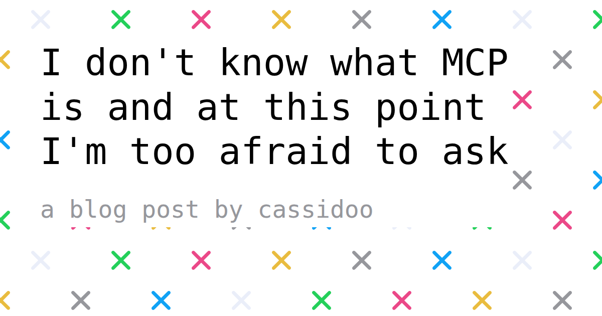 I don't know what MCP is and at this point I'm too afraid to ask
